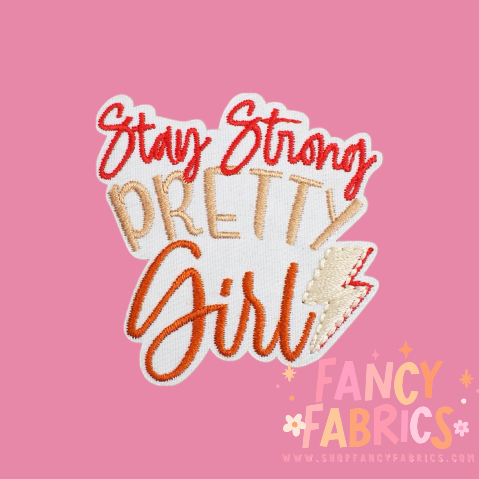 Stay Strong Pretty Girl | Iron On Patch – Fancy Fabrics