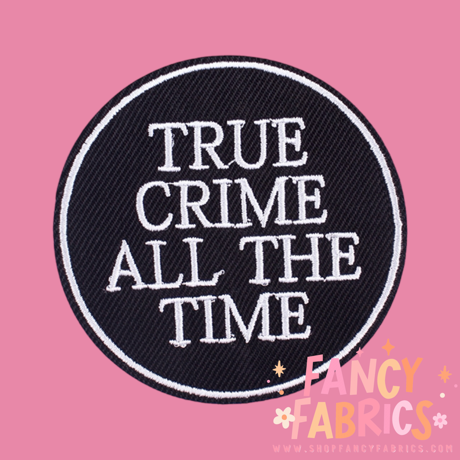 True Crime | Iron On Patch – Fancy Fabrics